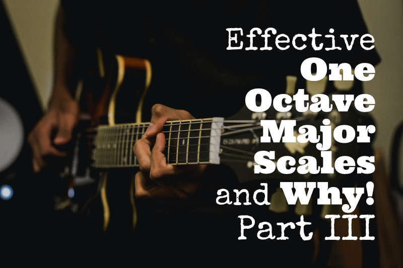 Effective OneOctave Major Scales and Why!Part III - Empeda Music